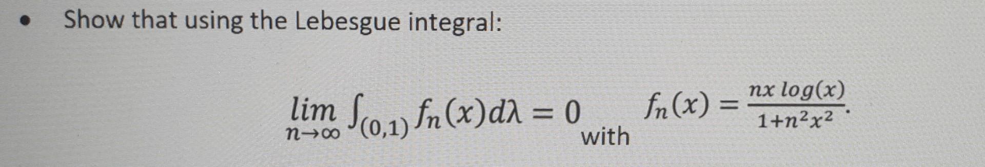 Solved Show That Using The Lebesgue Integral Chegg