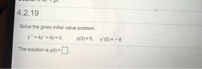 Solved Solve the given initial value problem. y'' - 4y' + 4y | Chegg.com