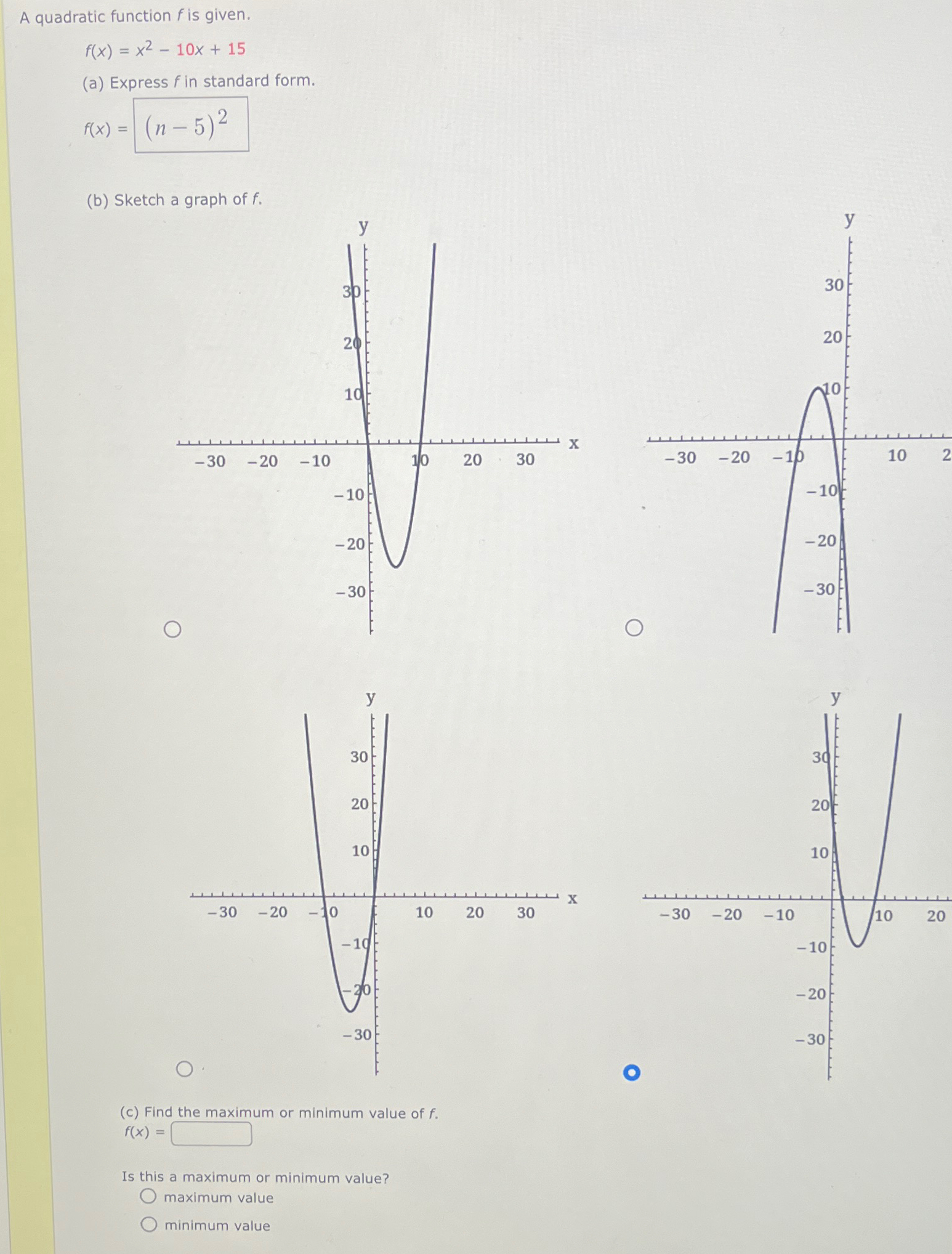 Solved A quadratic function f is given.f(x)=x2-10x+15(a) | Chegg.com Solved A quadratic function f is given.f(x)=x2-10x+15(a) | Chegg.com