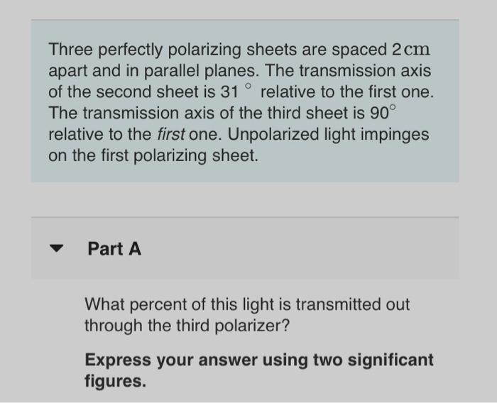 Solved Three perfectly polarizing sheets are spaced 2cm | Chegg.com
