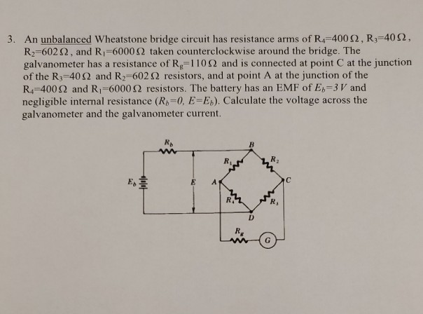 Solved 3. An unbalanced Wheatstone bridge circuit has | Chegg.com