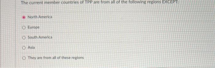 The current member countries of TPP are from all of | Chegg.com