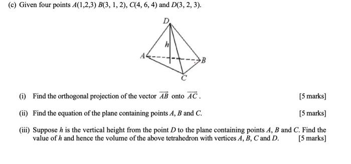 Solved (c) Given four points A(1,2,3)B(3,1,2),C(4,6,4) and | Chegg.com