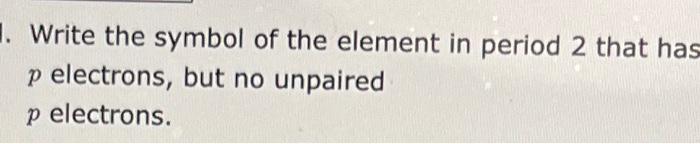 Solved Write the symbol of the element in period 2 that has | Chegg.com
