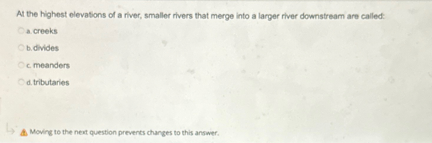 Solved At the highest elevations of a river, smaller rivers | Chegg.com
