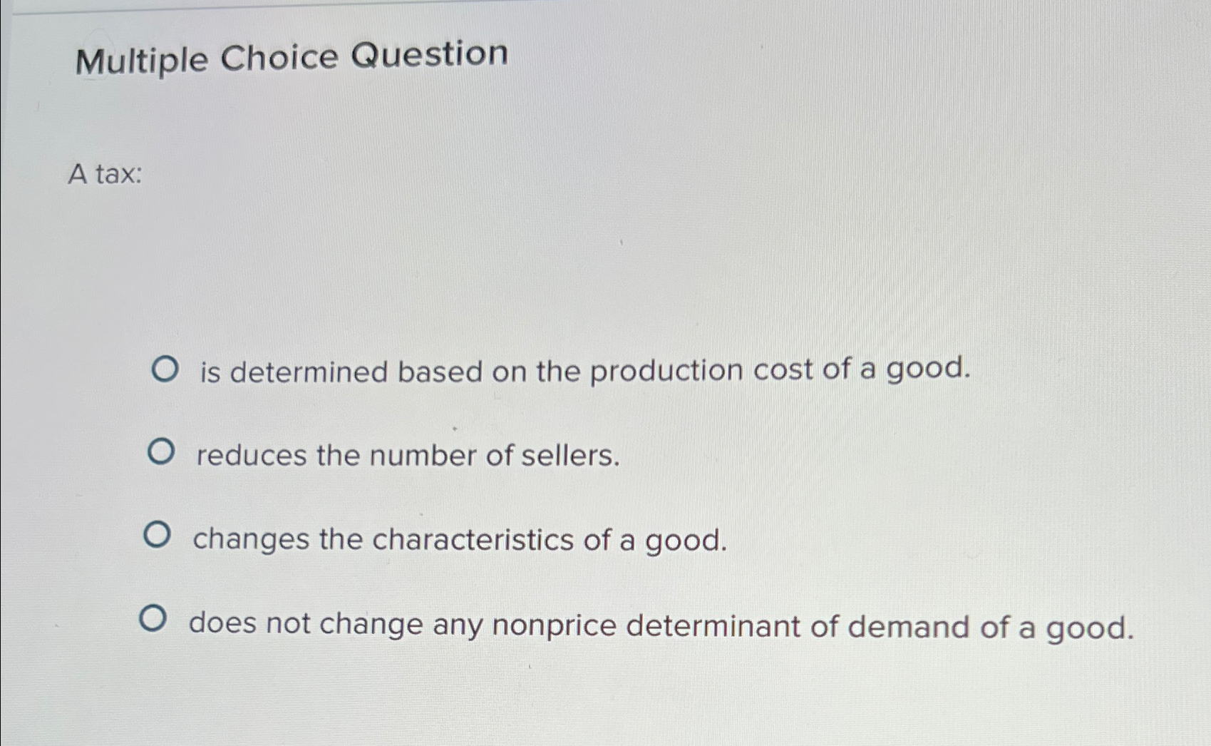 Solved Multiple Choice QuestionA tax:is determined based on | Chegg.com