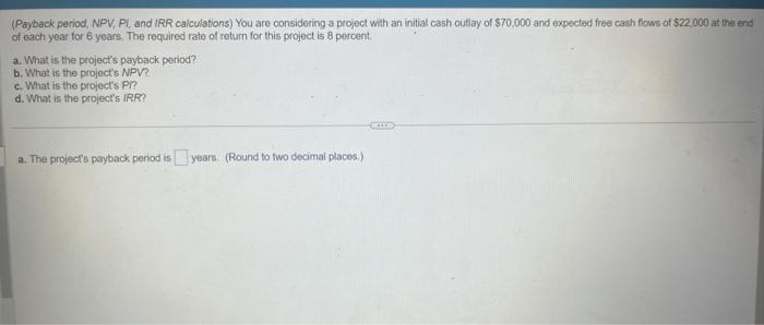 Solved (Payback period, NPV, PI, and IRR calculations) You | Chegg.com
