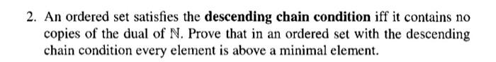 Solved 2. An ordered set satisfies the descending chain | Chegg.com