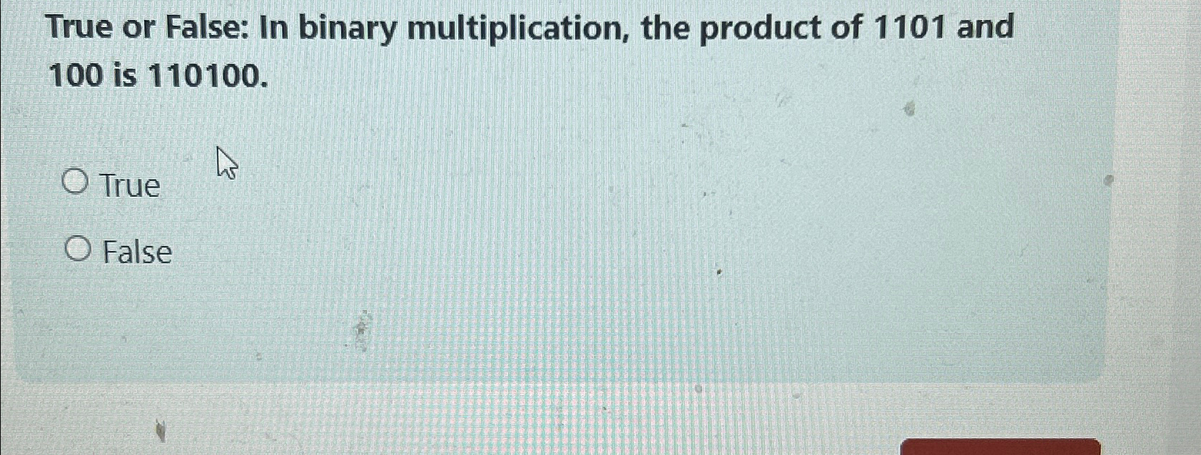 True or False: In binary multiplication, the product | Chegg.com
