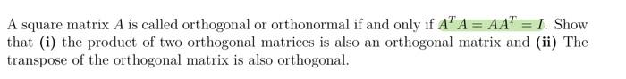 Solved A square matrix A is called orthogonal or orthonormal | Chegg.com