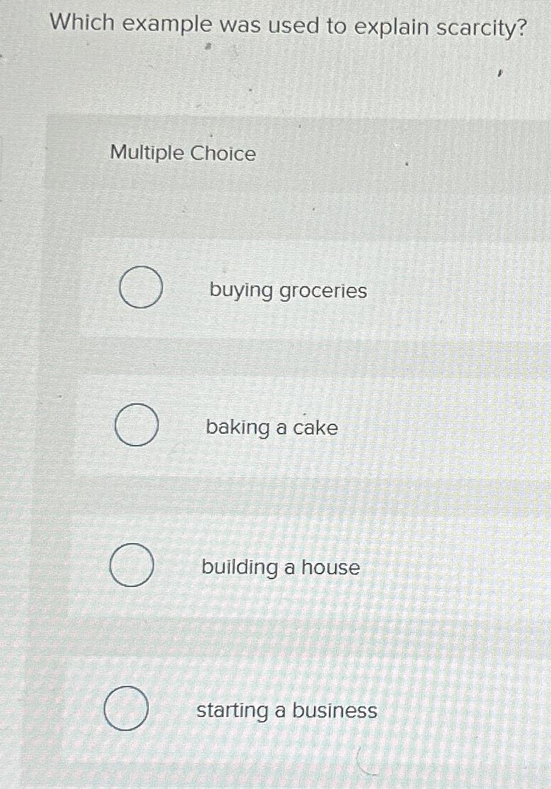 Solved Which example was used to explain scarcity?Multiple | Chegg.com