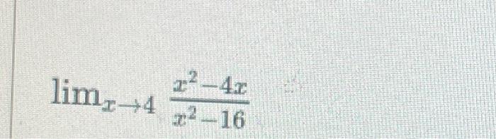Solved limx→4x2−16x2−4x | Chegg.com