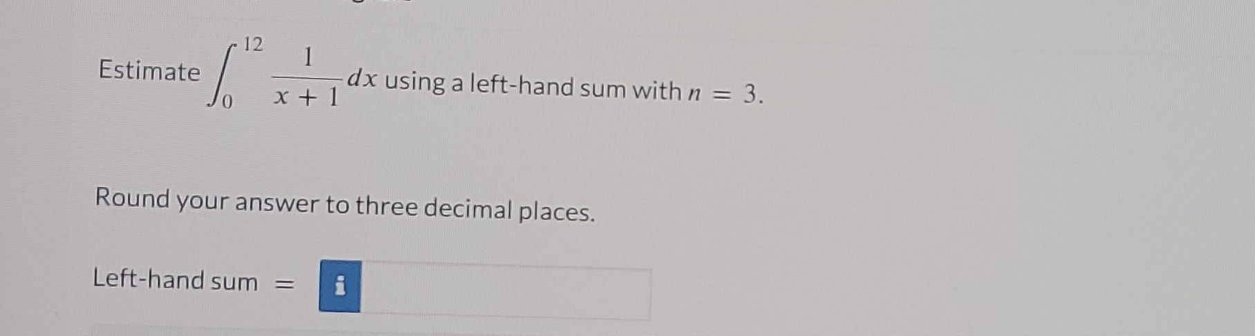 Solved Estimate ∫0121x+1dx ﻿using a left-hand sum with | Chegg.com