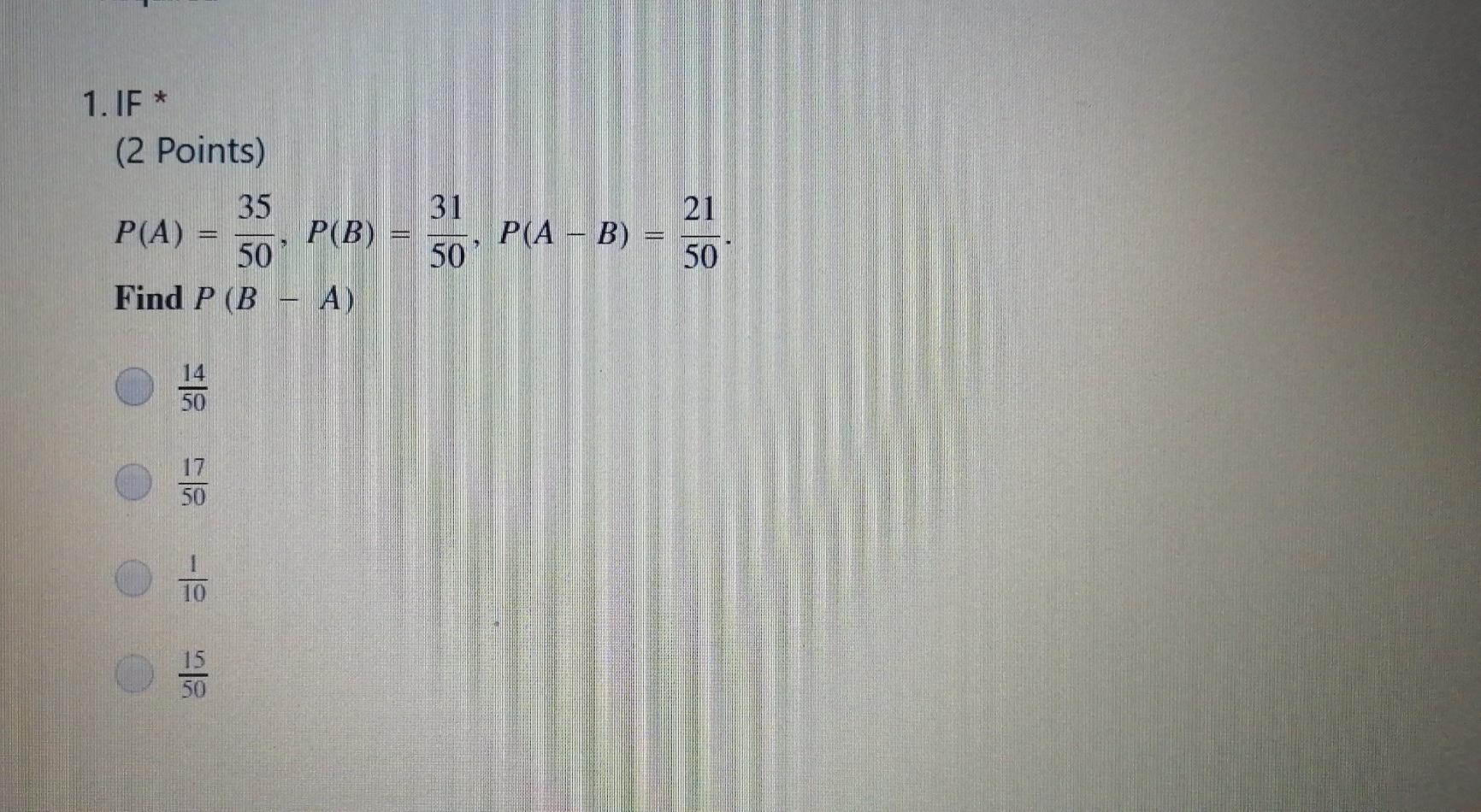 Solved 1. IF + (2 Points) 35 P(A) P(B) 50 Find P (B - A) 31 | Chegg.com