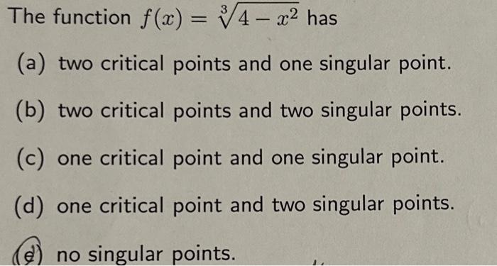 Solved The function f(x)=34−x2 has (a) two critical points | Chegg.com
