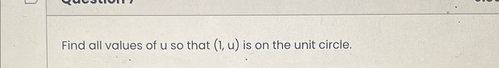 Solved Find all values of u ﻿so that (1,u) ﻿is on the unit | Chegg.com