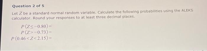 Solved Let Z be a standard normal random variable. Calculate | Chegg.com