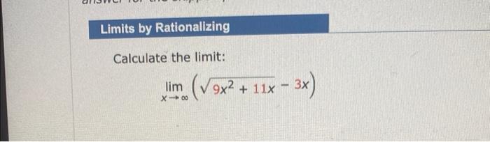 Solved Calculate the limit: limx→∞(9x2+11x−3x) | Chegg.com