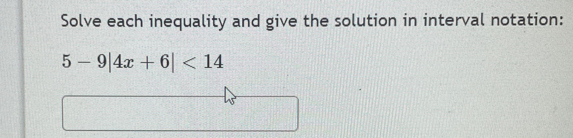 Solved Solve each inequality and give the solution in | Chegg.com