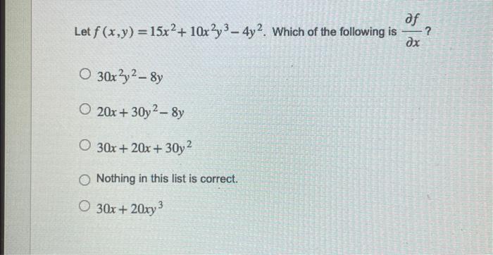Solved Let f(x,y)=15x2+10x2y3−4y2. Which of the following is | Chegg.com