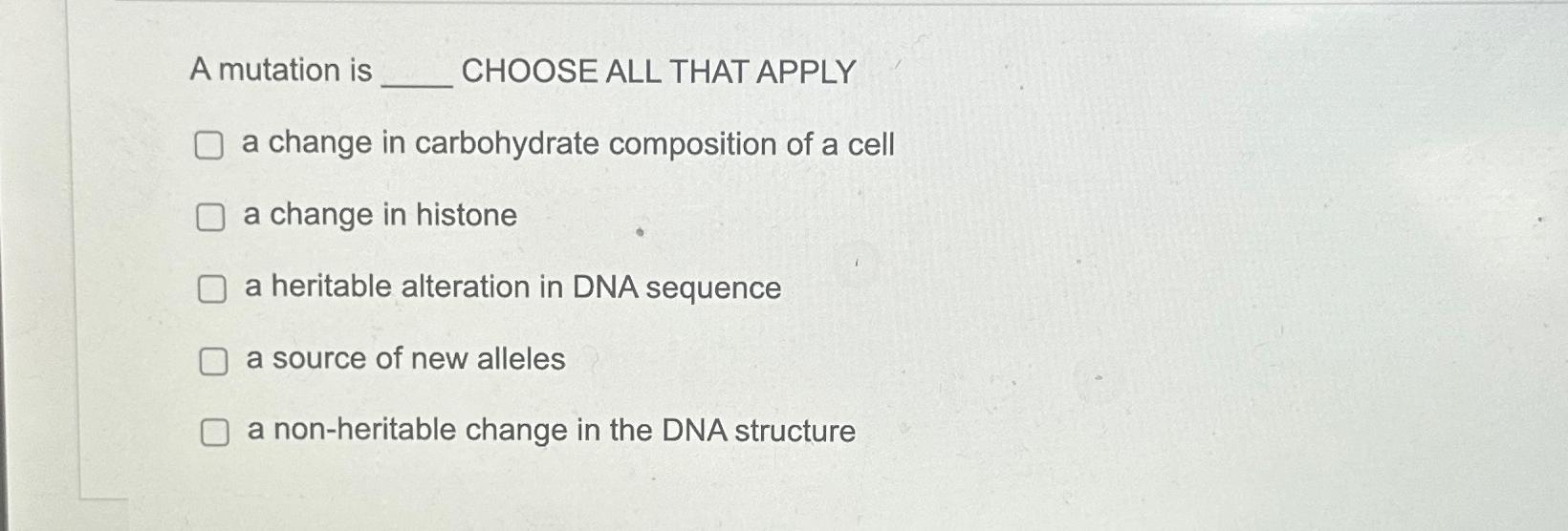 Solved A mutation isCHOOSE ALL THAT APPLYa change in | Chegg.com