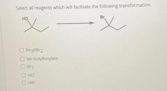 Solved Select all reagents which will facilitate the | Chegg.com