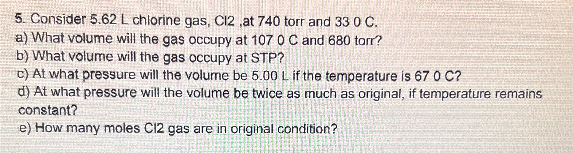 Solved Consider 5.62L ﻿chlorine gas, Cl2, ﻿at 740 ﻿torr and | Chegg.com
