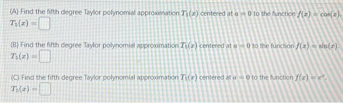 Solved (A) Find the fifth degree Taylor polynomial | Chegg.com