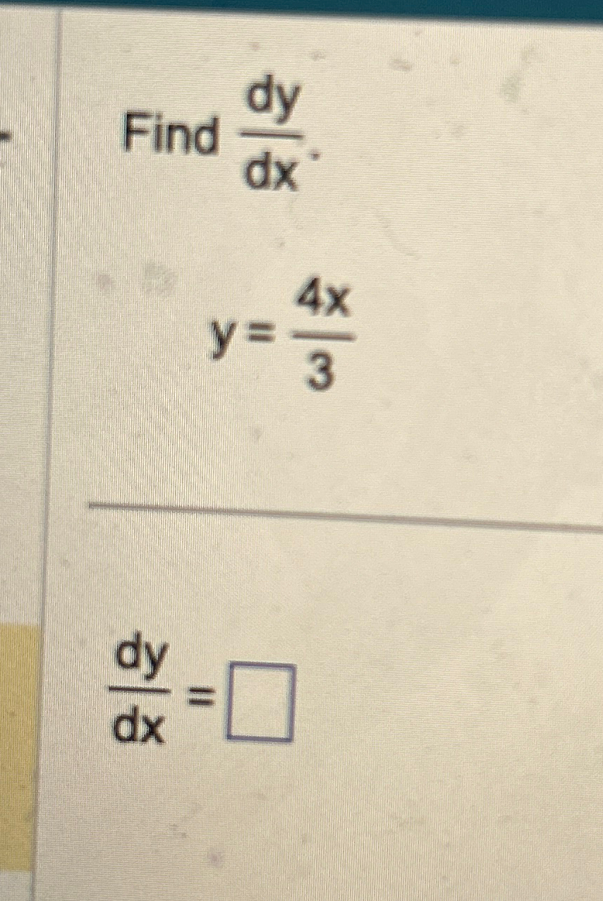 Solved Find dydx.y=4x3dydx= | Chegg.com