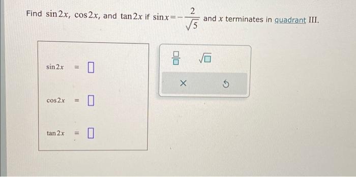Solved Find sin2x,cos2x, and tan2x if sinx=−52 and x | Chegg.com