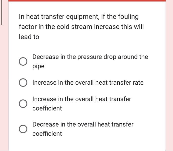 Solved In heat transfer equipment, if the fouling factor in | Chegg.com