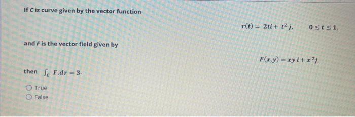 Solved If Cis curve given by the vector function r(t) = 2ti | Chegg.com