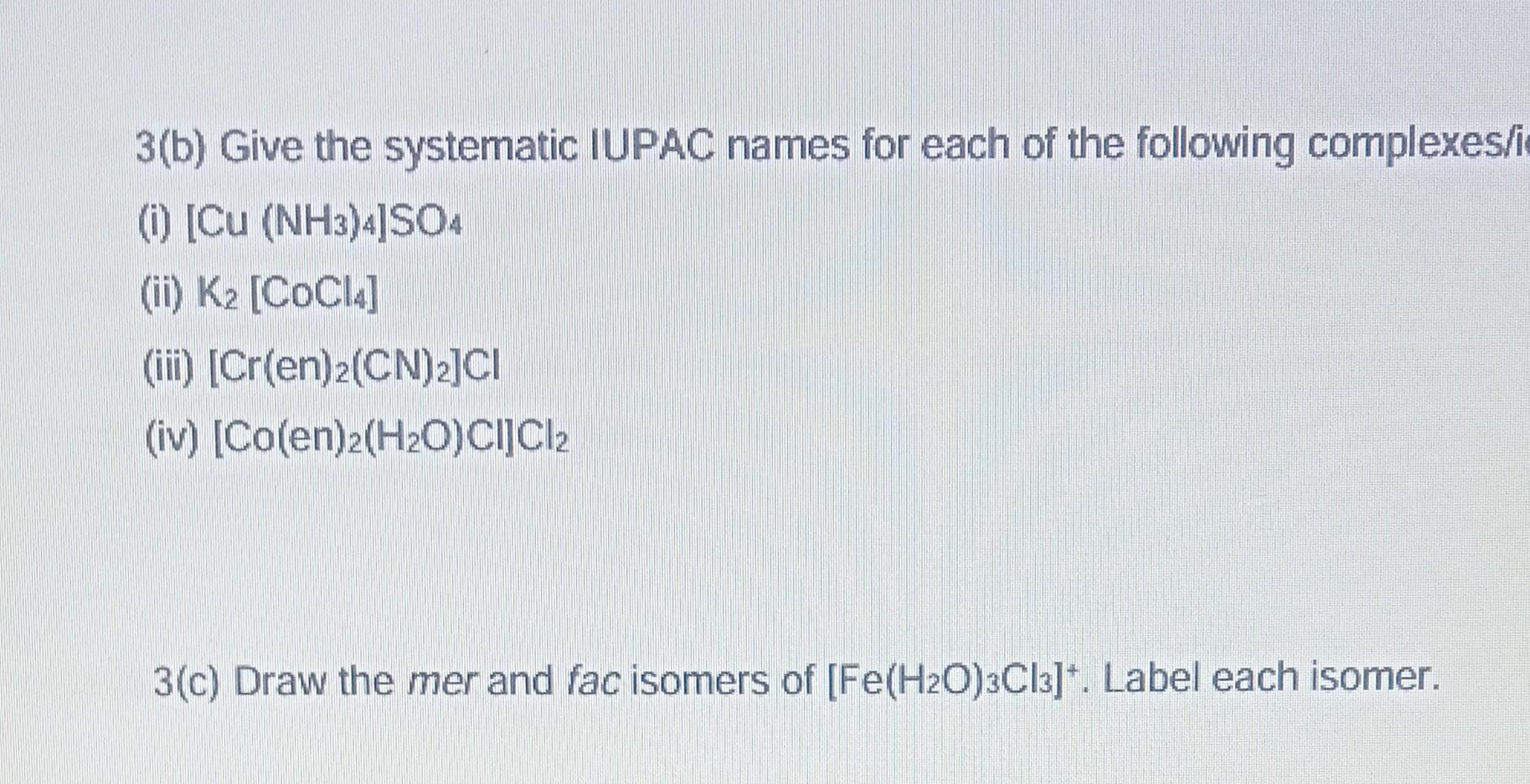 Solved 3(b) Give the systematic IUPAC names for each of the | Chegg.com