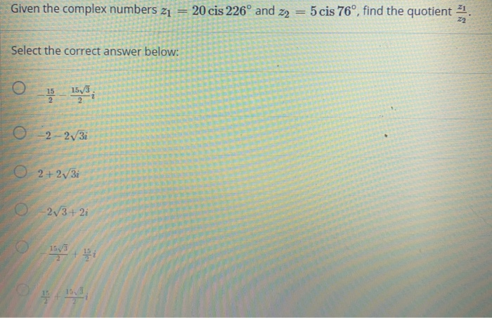 Solved Given the complex numbers zi 20 cis 226° and z2 = 5 | Chegg.com