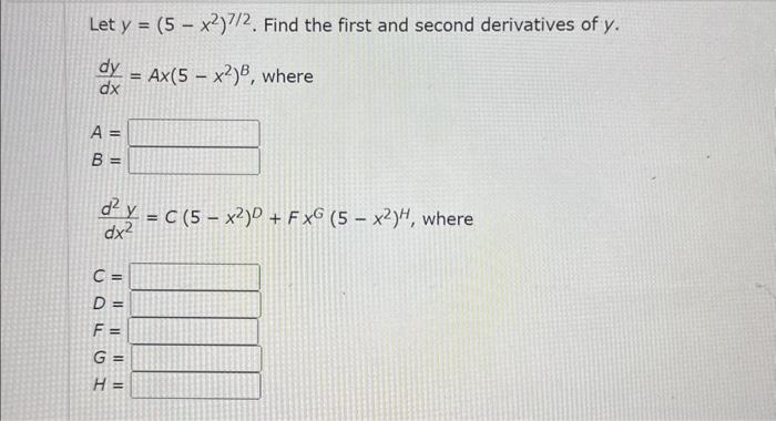 Solved let y= (5-x^2)^7/2. Find the first and second | Chegg.com