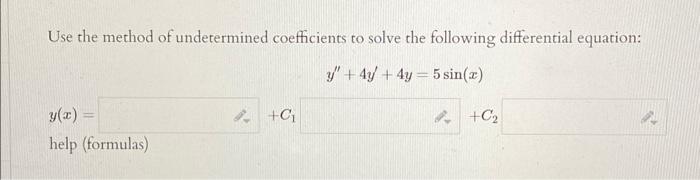 Solved Use the method of undetermined coefficients to solve | Chegg.com