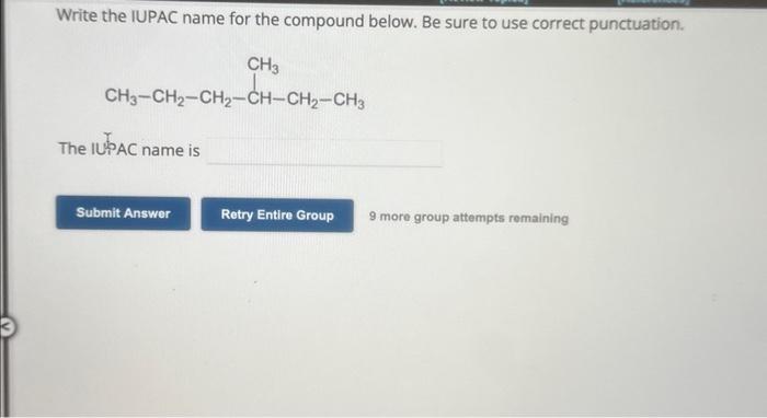 [Solved]: Write the IUPAC name for the compound below. Be s