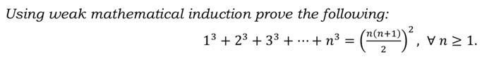 Solved Using weak mathematical induction prove the | Chegg.com
