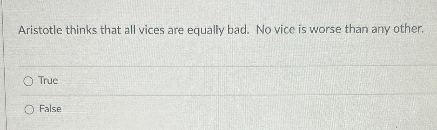 Solved Aristotle thinks that all vices are equally bad. No | Chegg.com