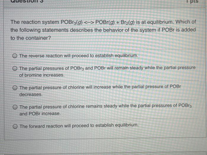 Solved pis The reaction system POBr3(9) POBr(g) + | Chegg.com