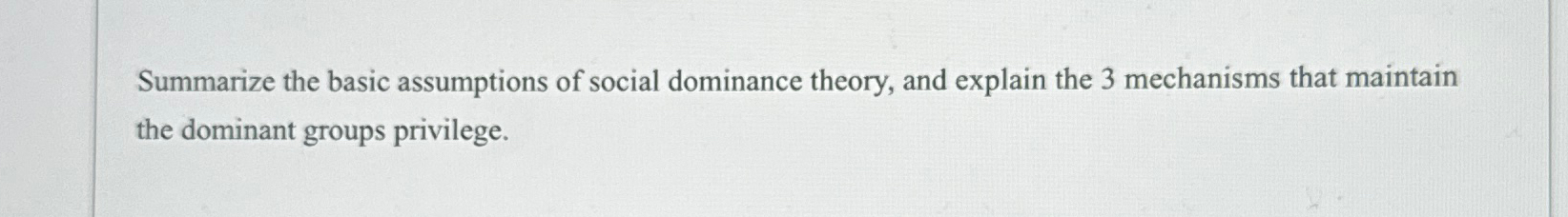 Solved Summarize the basic assumptions of social dominance | Chegg.com