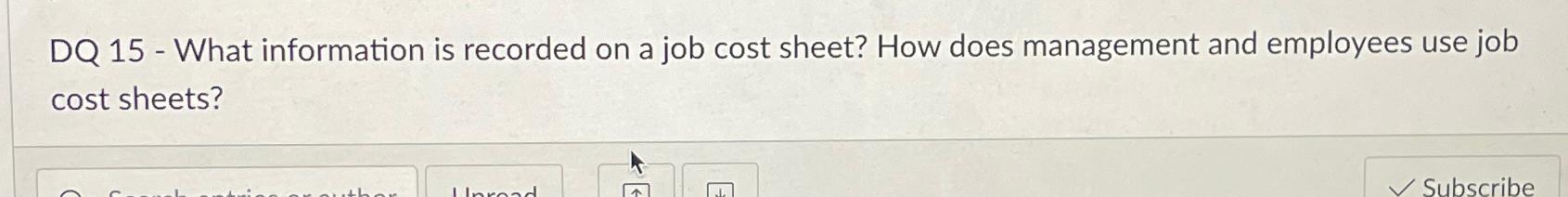Solved DQ 15 - ﻿What information is recorded on a job cost | Chegg.com