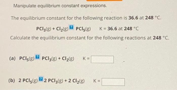 Solved Manipulate equilibrium constant expressions. The | Chegg.com