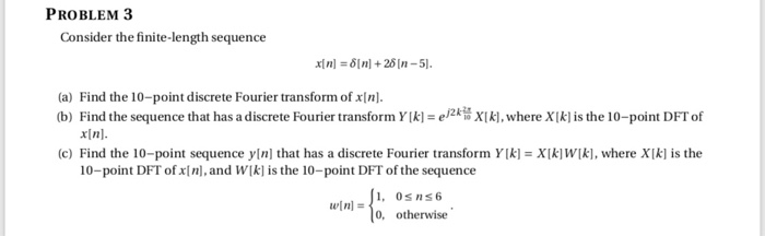 Solved PROBLEM 3 Consider the finite-length sequence x[n] = | Chegg.com