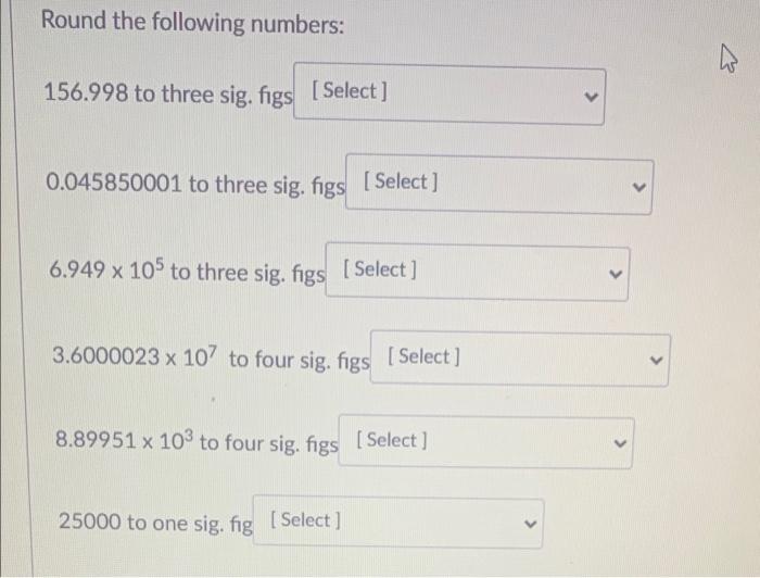 Solved Round the following numbers: w 156.998 to three sig. | Chegg.com