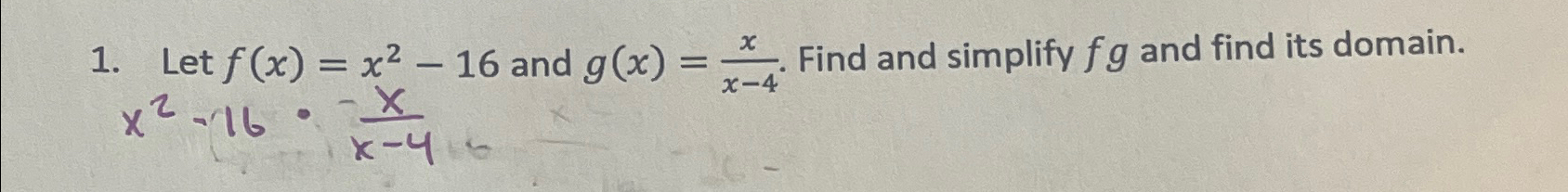 Solved Let f(x)=x2-16 ﻿and g(x)=xx-4. ﻿Find and simplify fg | Chegg.com