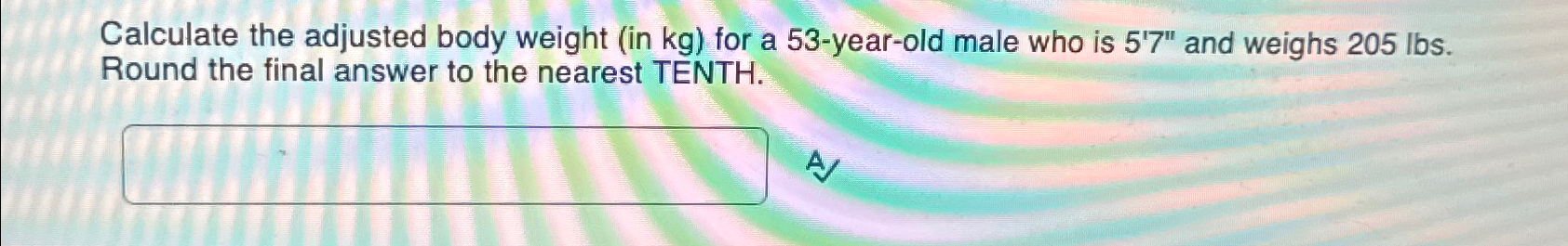 Solved Calculate the adjusted body weight (in kg ) ﻿for a | Chegg.com