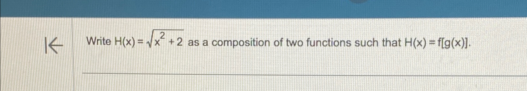 Solved Write H(x)=x2+22 ﻿as a composition of two functions | Chegg.com
