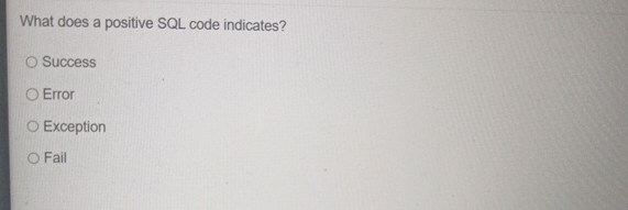 Solved What does a positive SQL code | Chegg.com