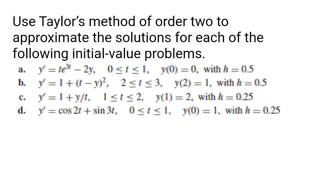 Solved Use Taylor's method of order two to approximate the | Chegg.com